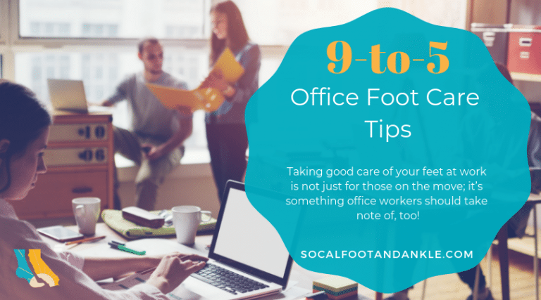 9-to-5 Office Foot Care Tips - Southern California Foot & Ankle Specialists